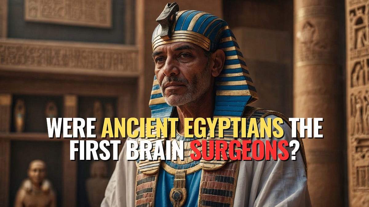 Were Ancient Egyptians the First Brain Surgeons? | by Dark Energy ...