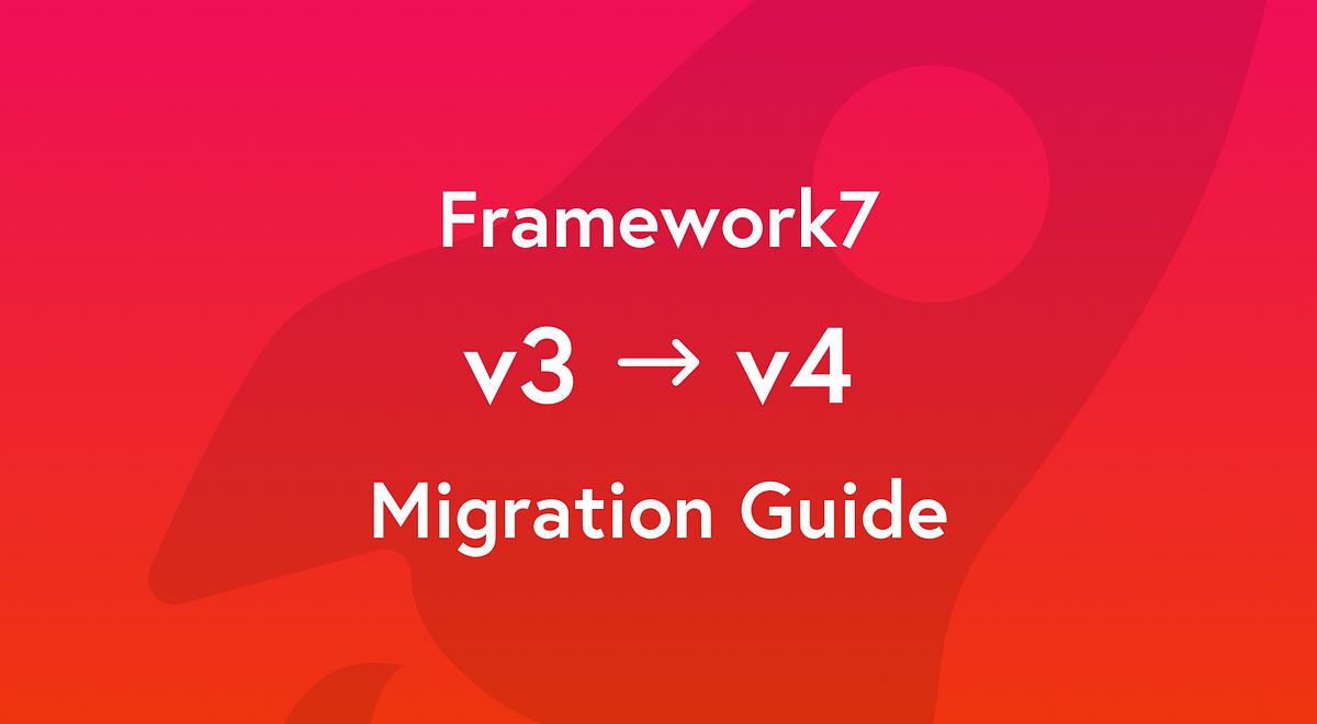 Migration To Framework7 v4. Framework7 stable 4.0.0 released on… | by Vladimir Kharlampidi ...