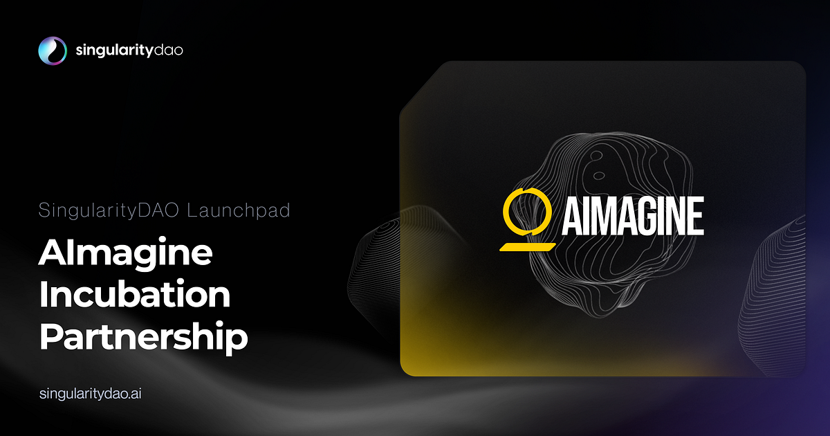 SingularityDAO Incubation Partnership — AImagine | by Stuart | SingularityDAO Ai-DeFi | Medium