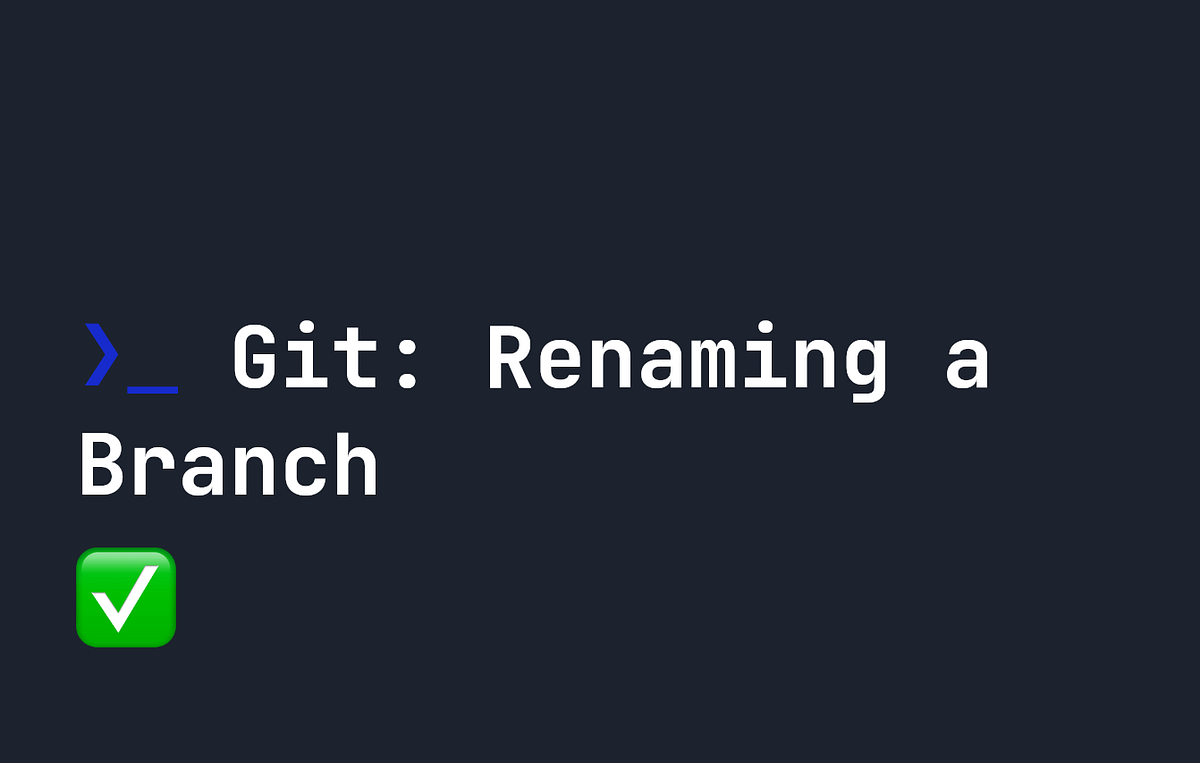 Git - How to Rename a Branch | JavaScript in Plain English