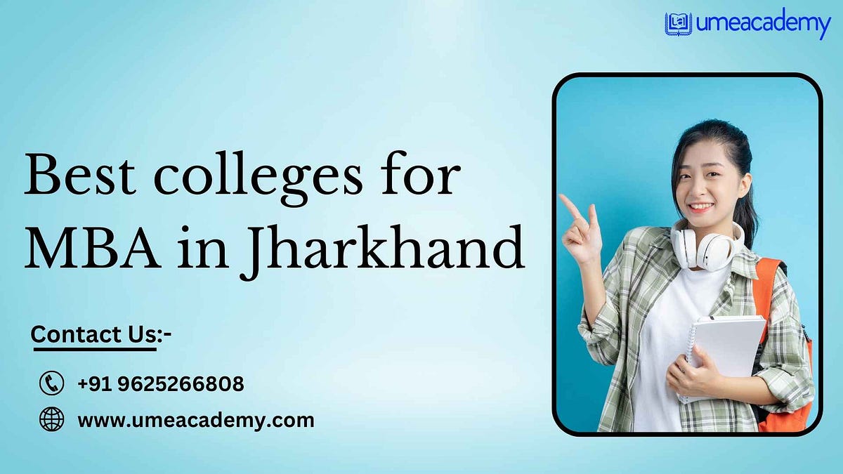 Best colleges for MBA in Jharkhand - Tusharika Bhatnagar - Medium