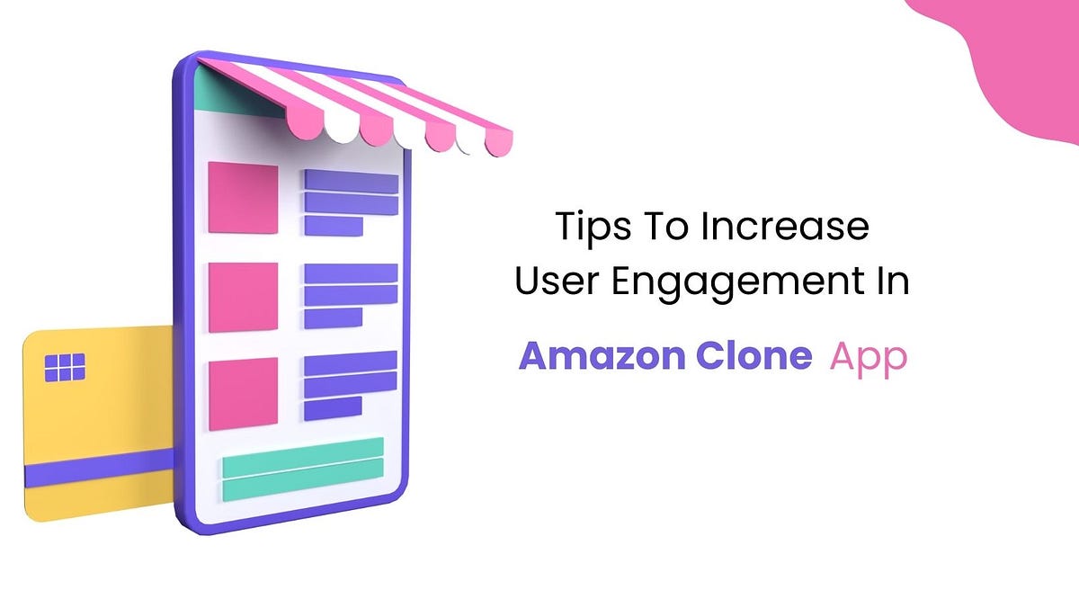 Tips To Increase User Engagement In Amazon Clone App | by Ameliagor | Medium