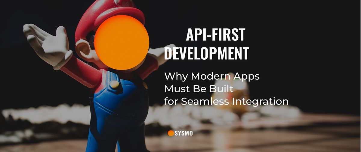 API-First Development The Key to App Integration | Medium
