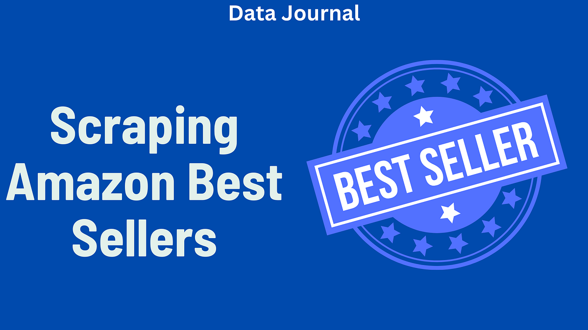 Scraping Amazon Best Sellers with Python Tutorial | Medium