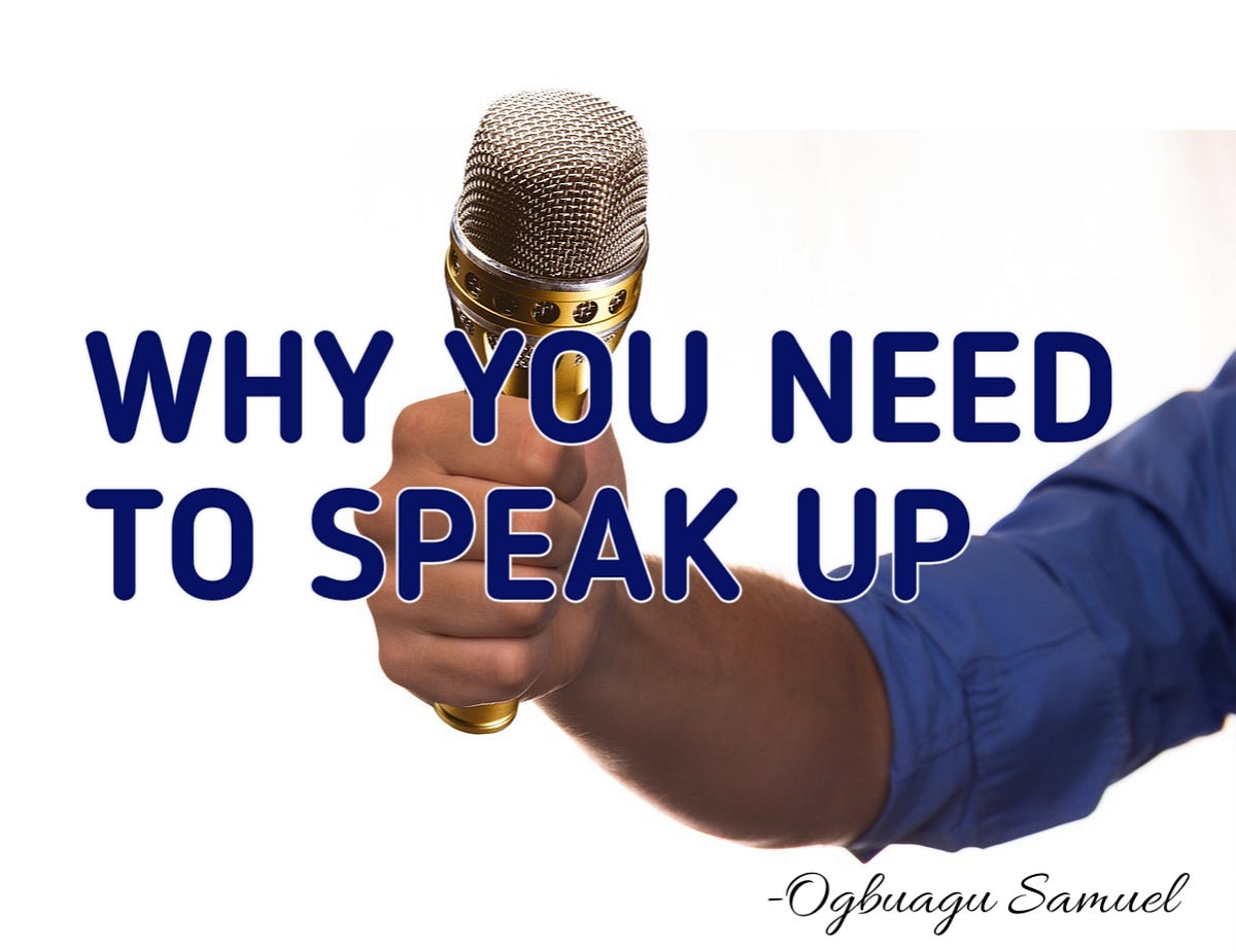 Why You Need to Speak Up. The existence of mankind on earth is… | by ...