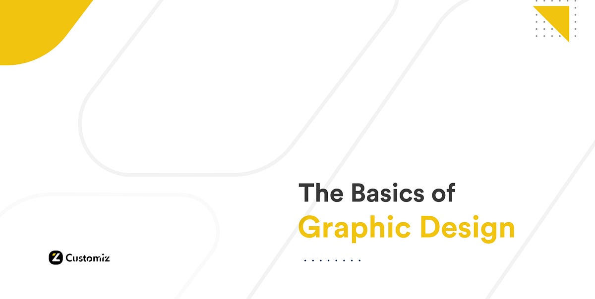 Learn the Basics of Graphic Design | by humble | Customiz™ Agency | Medium