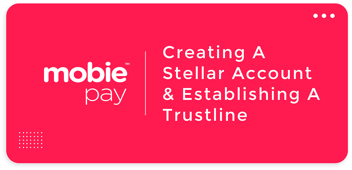 How To Create A Stellar Account & Establish An MBX Trustline | by Mobie ...