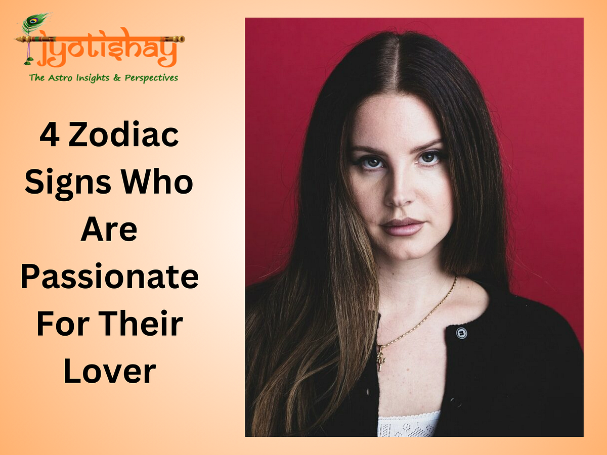 4 Zodiac Signs Who Are Passionate For Their Lover -Jyotishay | by ...