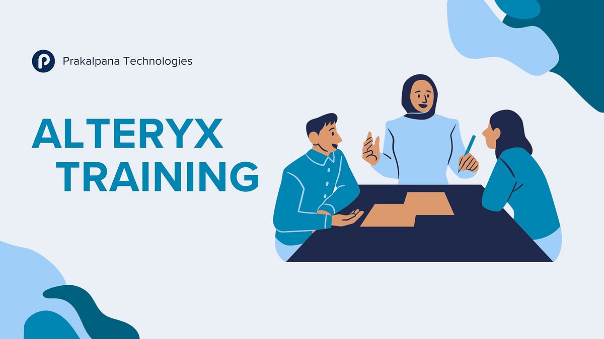 “Unlock Your Data Potential with Alteryx Training” | by Prakalpana ...