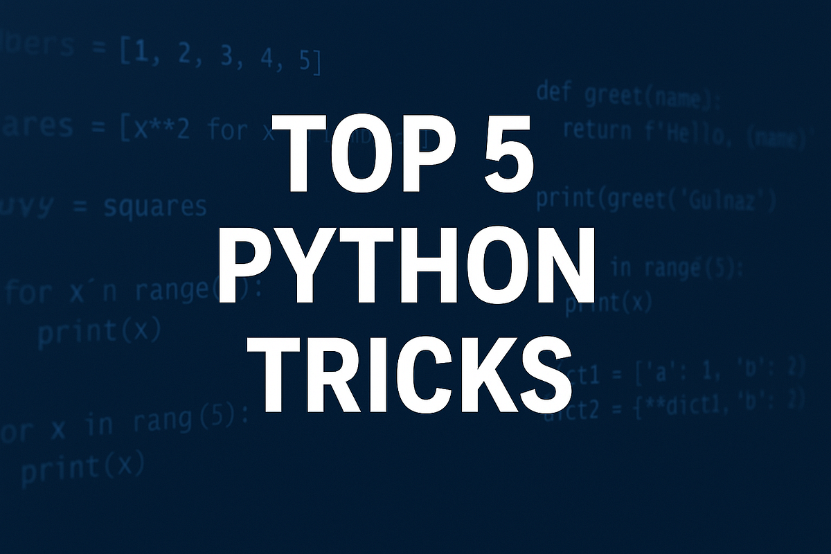 Top 5 Python Tricks Every Beginner Should Know | by Gulnaz Tabassum ...