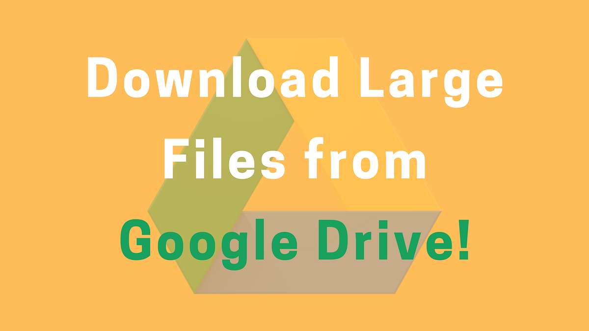 How to Download Large Files from Google Drive? | by Linda Addams | Feb ...