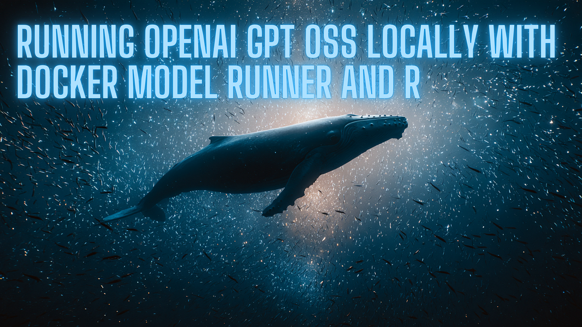 Running OpenAI GPT OSS Locally with Docker Model Runner and R | by Rami Krispin | Data Science ...