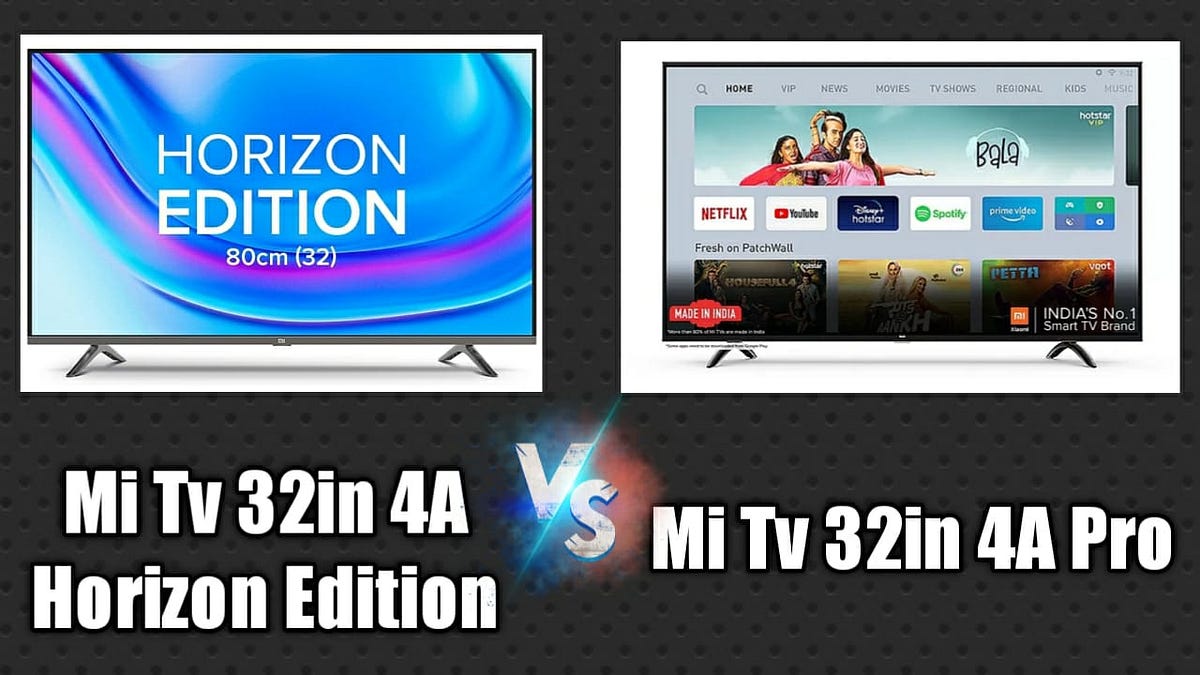 Mi Tv 4A Horizon Edition vs Mi Tv 4A pro 32 inches. | by Technical SHT | Medium
