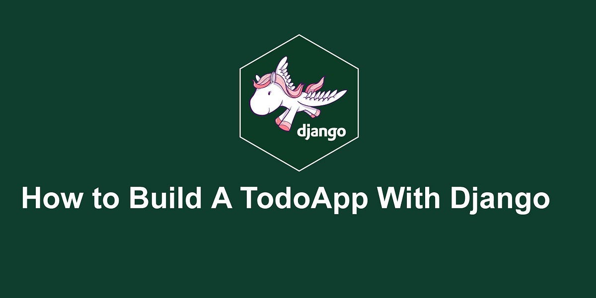 How to Build A Todo App With Django | by Oyetoke Tobiloba Emmanuel ...