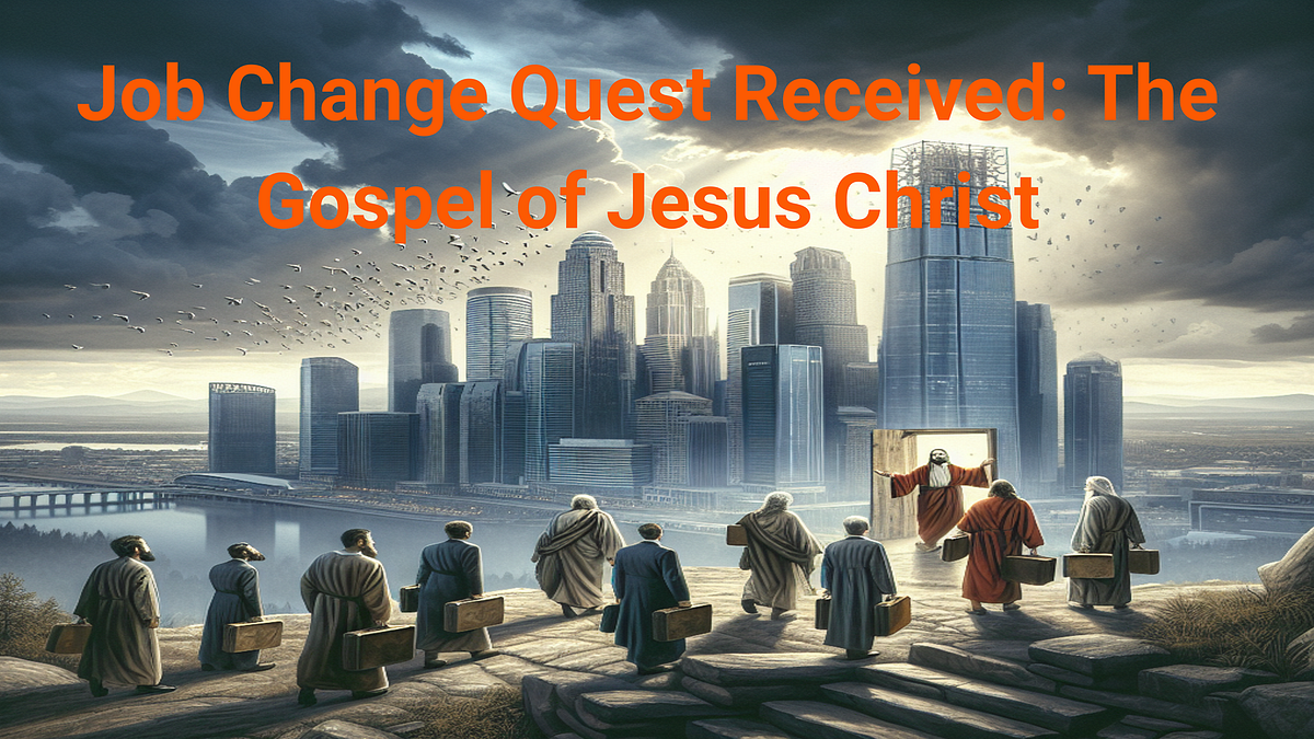 Job Change Quest Received: The Gospel of Jesus Christ | by KJVSensei ...