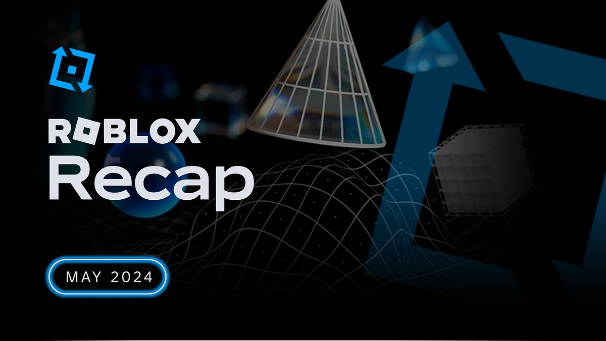 Roblox Recap: May 2024. Catch up on the latest and greatest… | by Bloxy ...