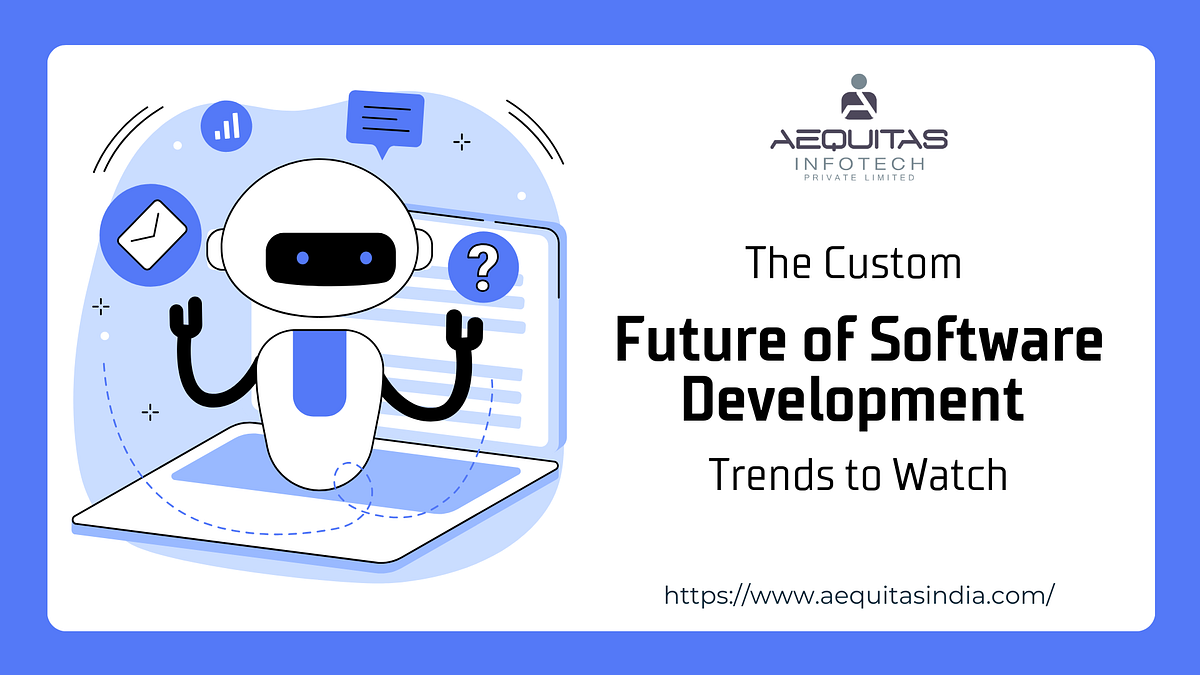 The Future of Software Development: Trends to Watch | by Aequitas ...