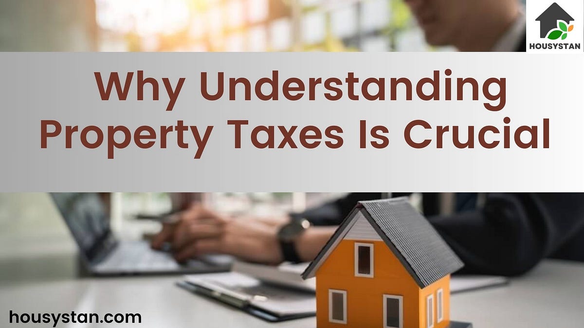 Why Understanding Property Taxes Is Crucial | by Tasmiya K | Sep, 2024 ...