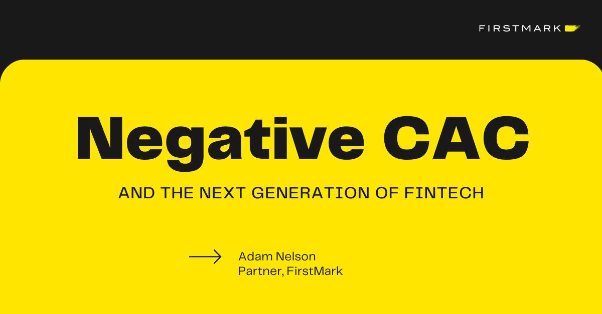 Negative CAC & The Next Generation of Fintech | by FirstMark | Medium
