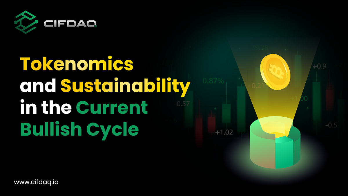 Tokenomics and Sustainability in the Current Bullish Cycle | Medium