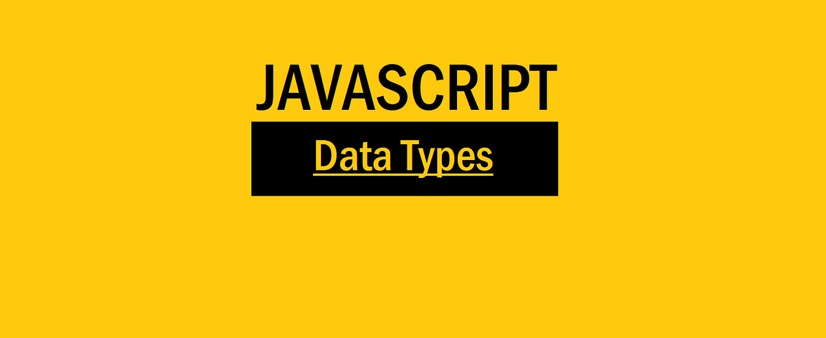 Mastering Data Types In Javascript By Eishta Mittal Towards Dev