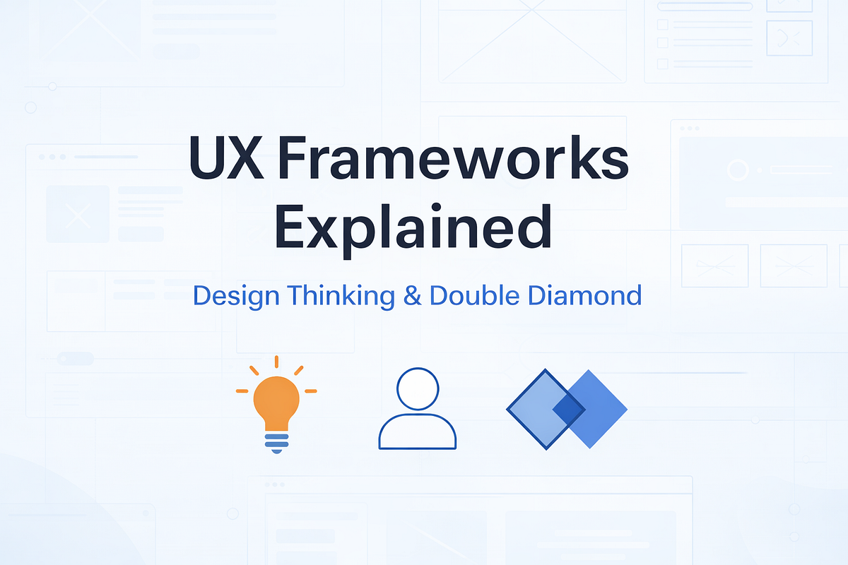 Understanding UX Frameworks: Design Thinking and the Double Diamond ...