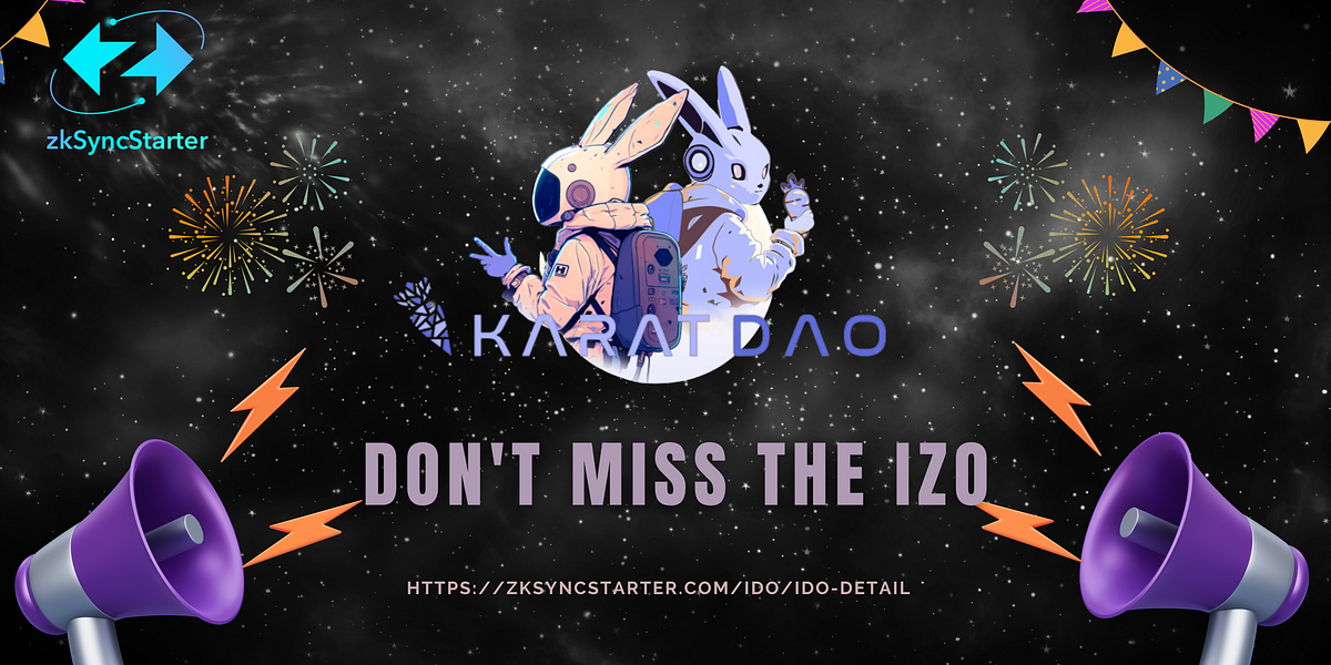 🔥🚀 Karatdao IZO: The Epic Event is Happening Now! Don’t Miss Out! 🚀🔥 - zkSync Starter - Medium
