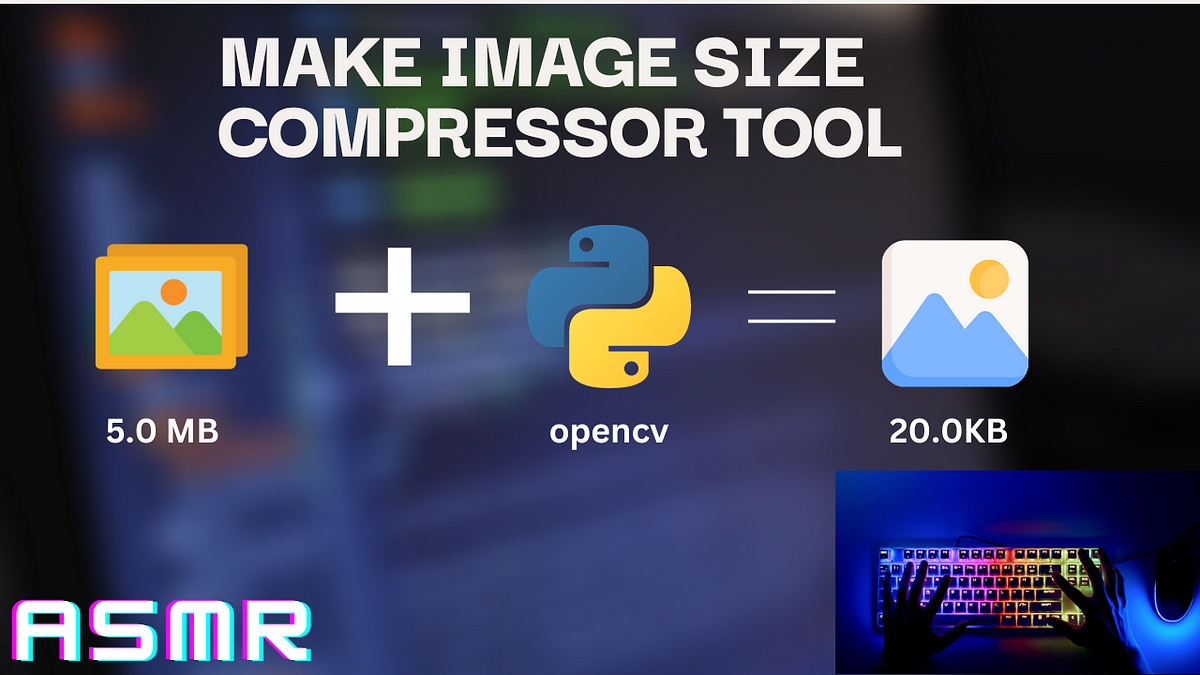Make Our Image Compressor Tool Use Python By Omprakash Medium