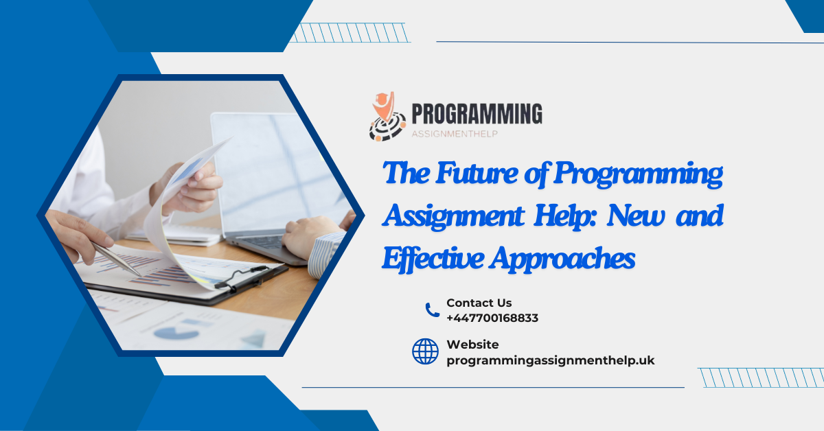 The Future of Programming Assignment Help: New and Effective Approaches ...