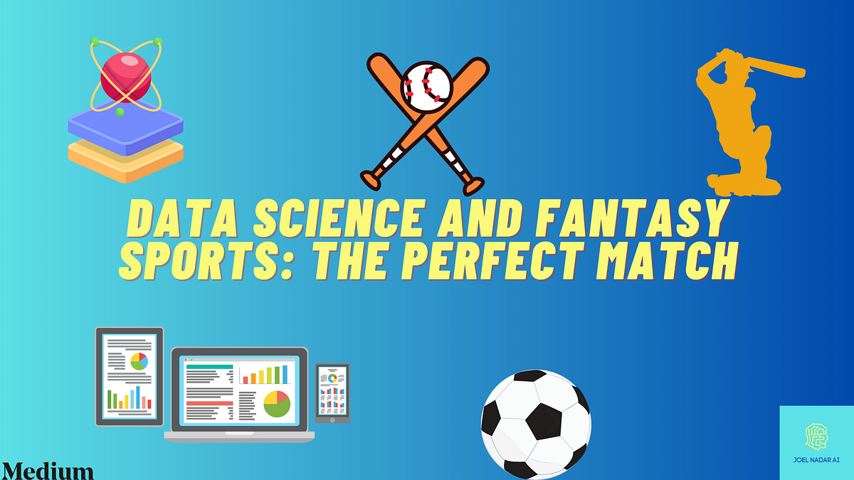 Data Science and Fantasy Sports: The Perfect Match | by JOEL BHASKAR NADAR | Augmented Startups ...
