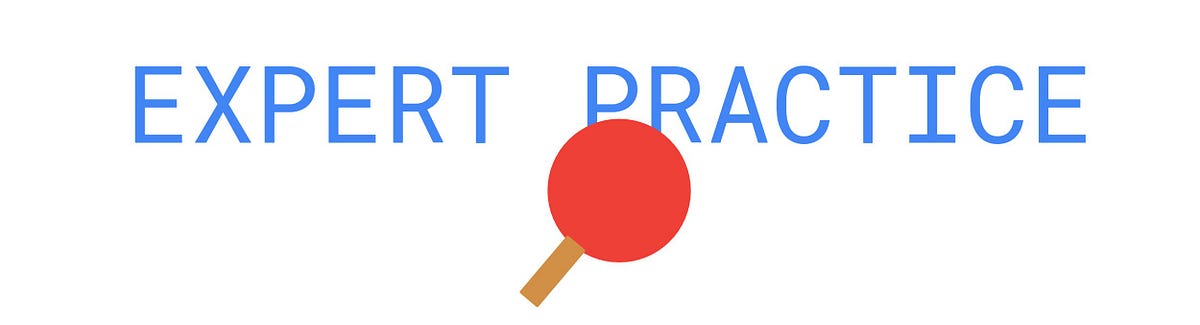 Expert practice — Table Tennis. My personal view on the right way to ...