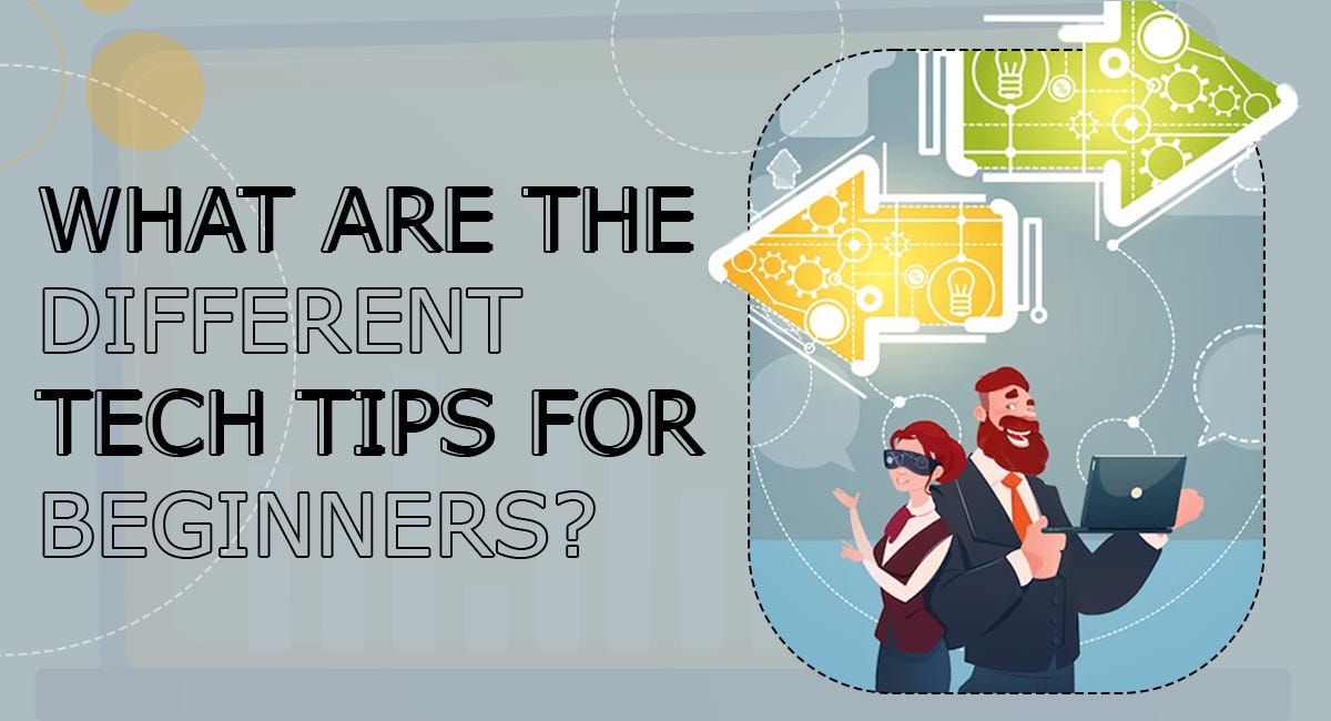What are the Different Tech Tips for Beginners? | by Anna Mathew | Medium