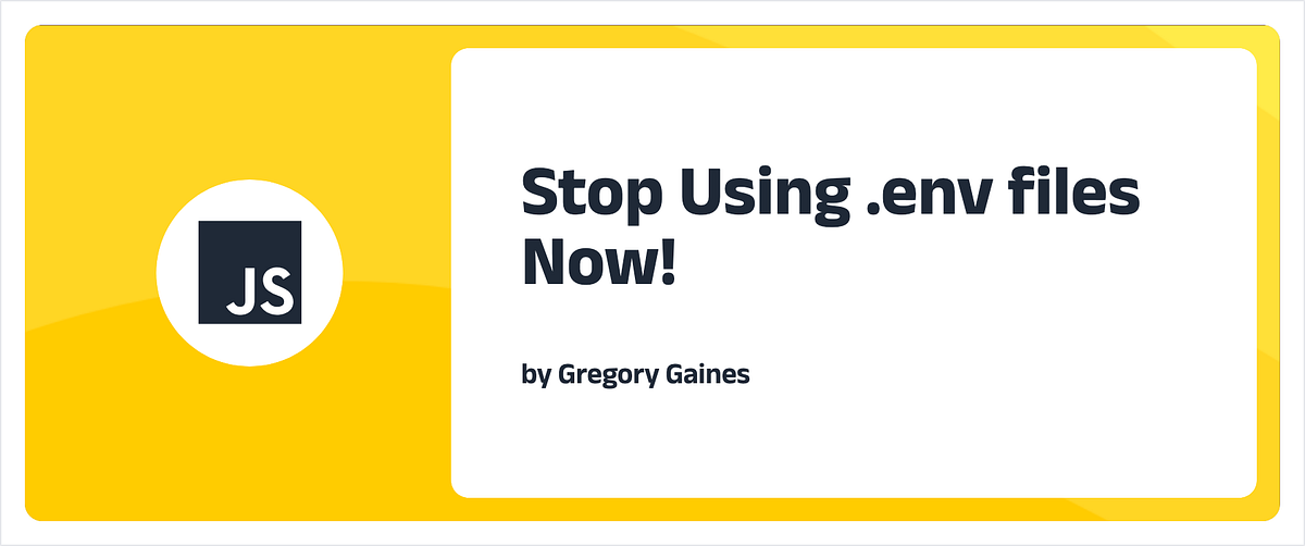 Stop Using .env Files Now!. I’m disappointed to see 99% of all… | by ...