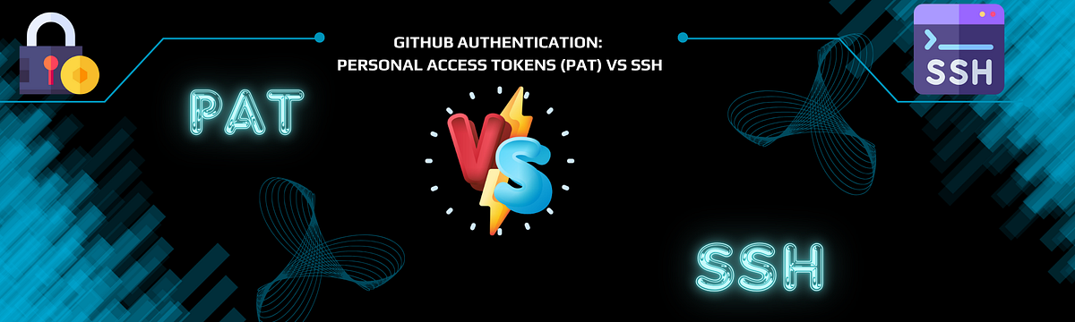🔐 How to Authenticate with GitHub: A Step-by-Step Guide to PAT and SSH Setup | by ...