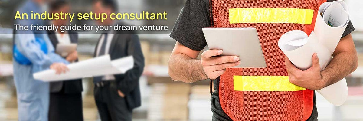 An Industry Setup Consultant- the Friendly Guide for Your Dream Venture ...
