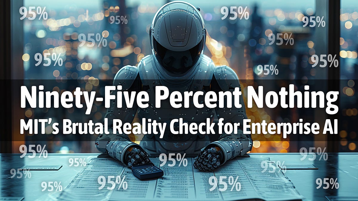 Ninety-Five Percent Nothing — MIT’s Brutal Reality Check for Enterprise ...