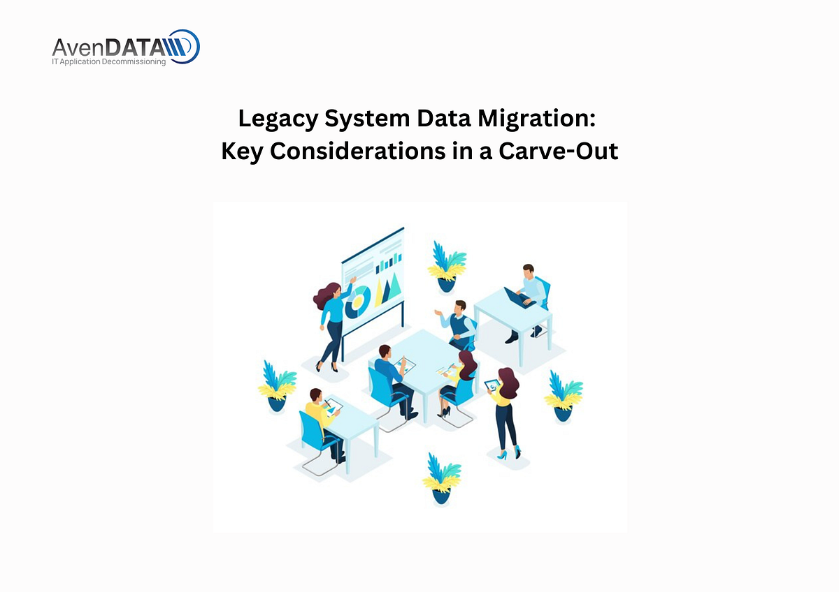 Legacy System Data Migration: Key Considerations in a Carve-Out | by ...