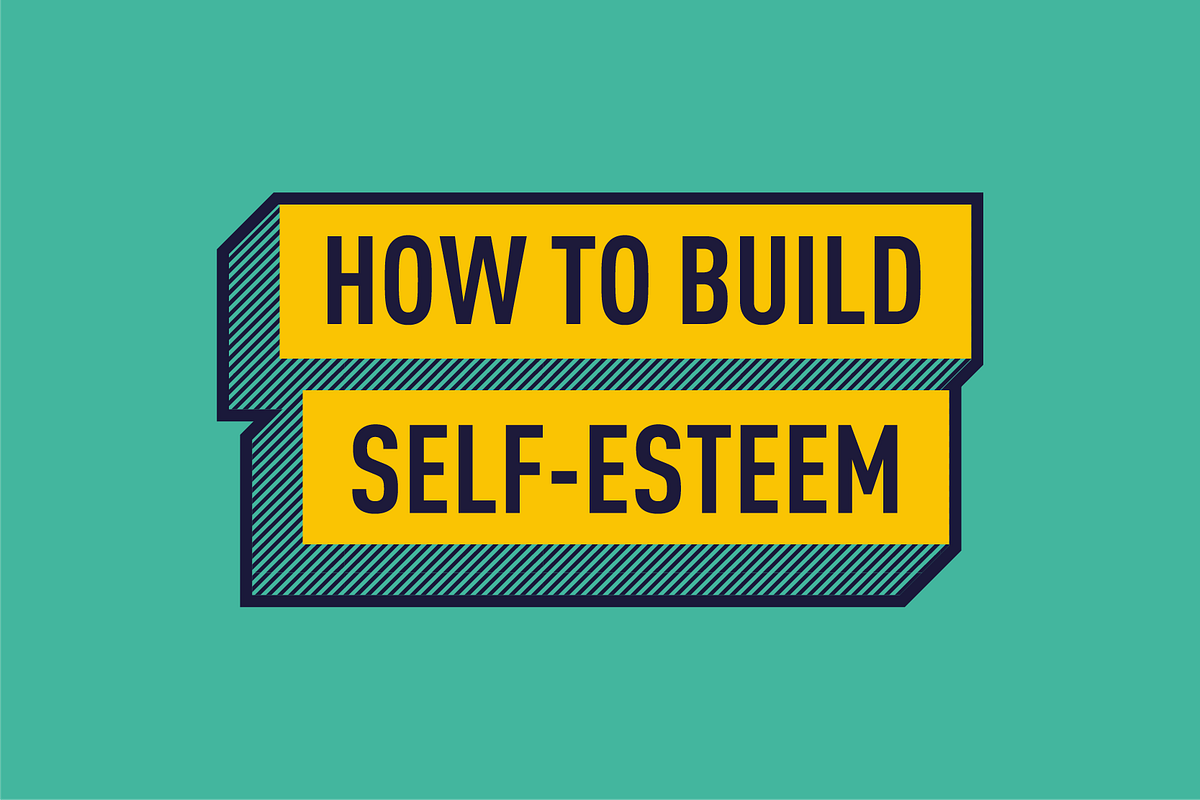 Build Self-Esteem: 5 Tactics to Change How You See Yourself | by Nur M ...
