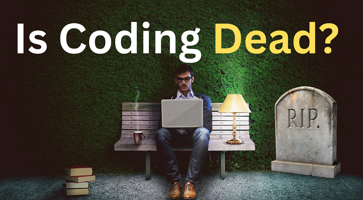 Is Coding Dead ?. Is coding dead? RIP coding | by DevNex Pro | Medium