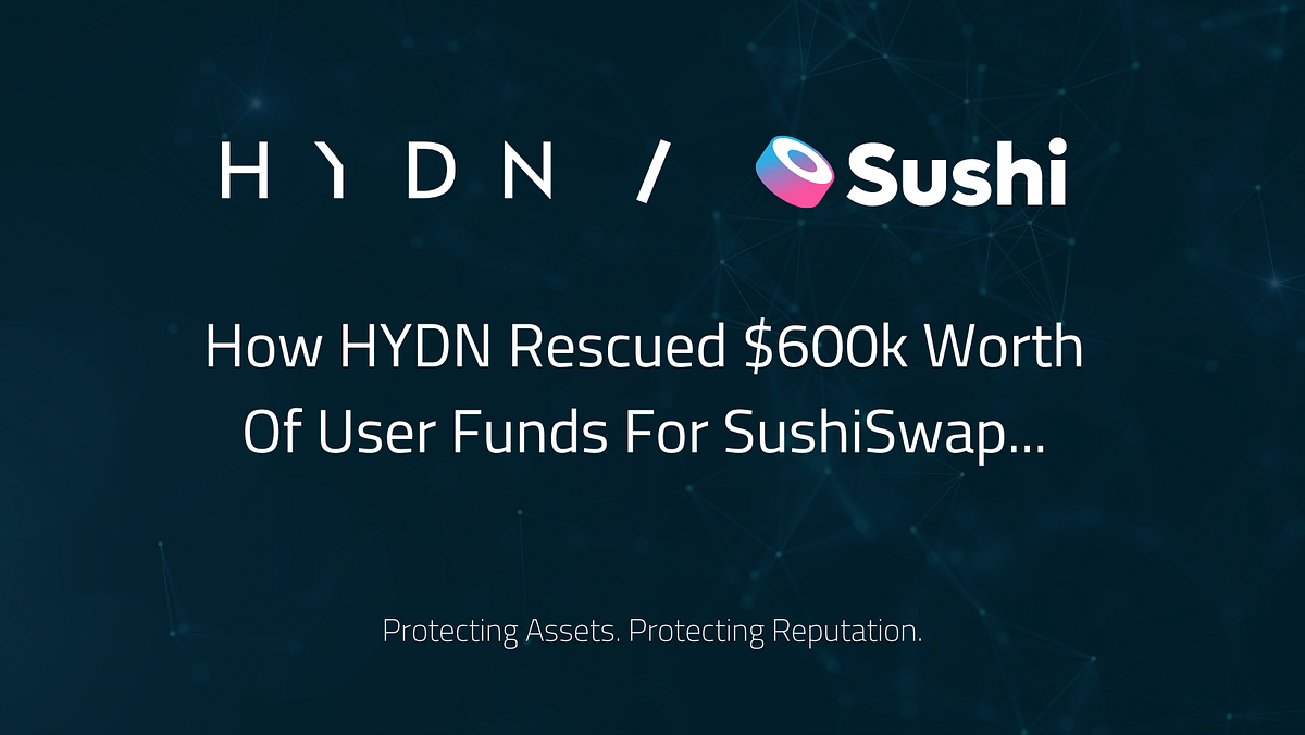 How HYDN Rescued $600k Worth of User Funds For SushiSwap | by HYDN ...