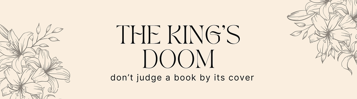 THE KING’S DOOM. Once upon a time, in a kingdom far far… | by Lorena K. | Medium