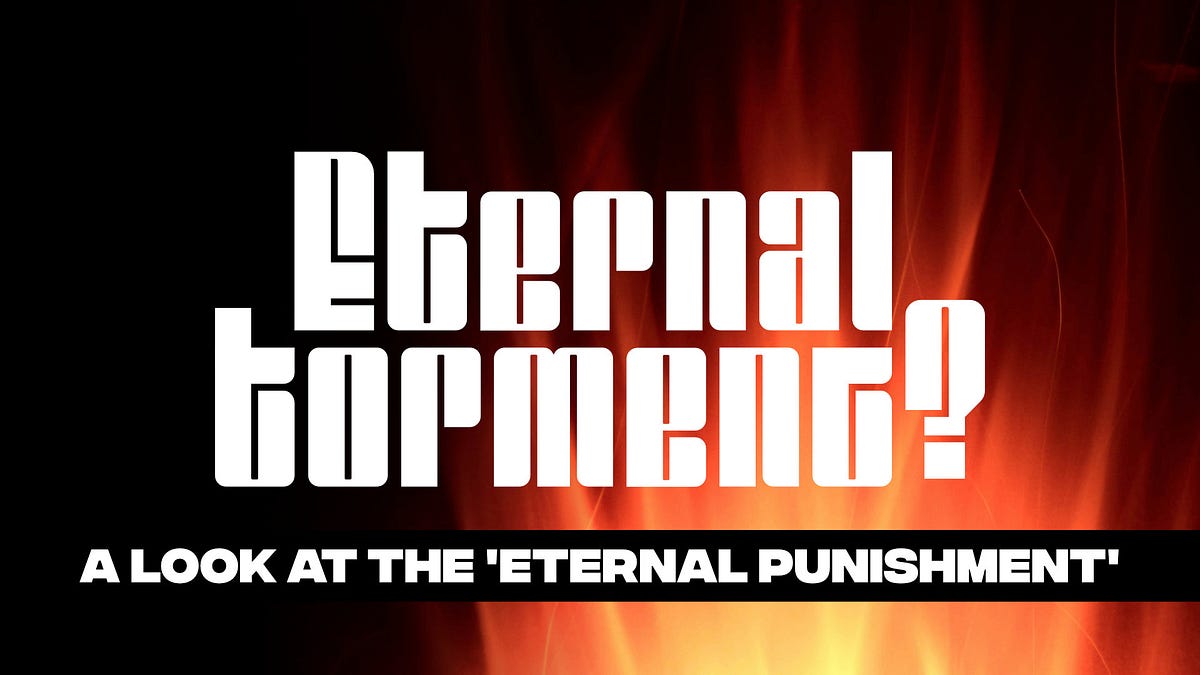 Does ‘eternal punishment’ mean ‘eternal torment’? | Medium