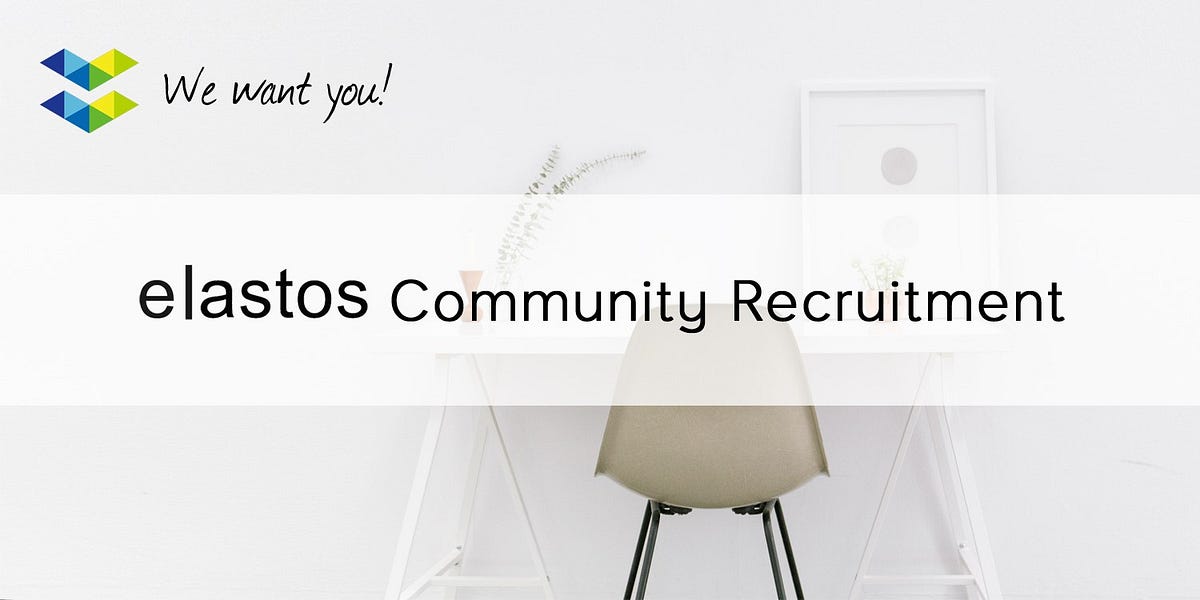 We Want You! Elastos Community Recruitment | by Elastos Community | ELASTOS | Medium