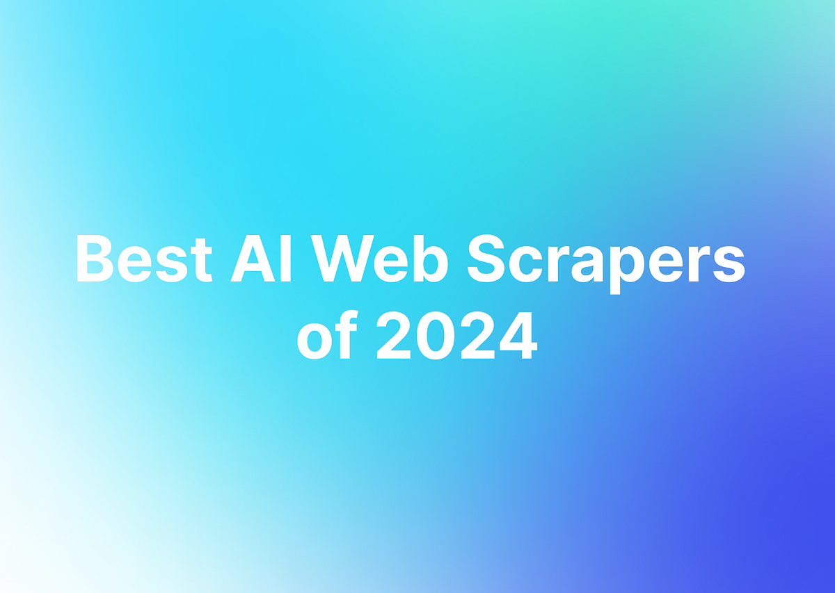 Top 5 AI Web Scrapers of 2024. Take a look at the best AI web scrapers… | by Flutter Guide | Medium
