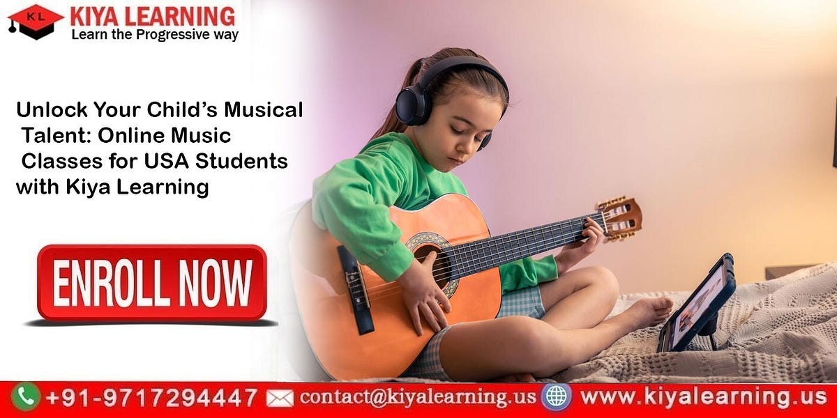 Unlock Your Child’s Musical Talent: Online Music Classes for USA Students with Kiya Learning ...