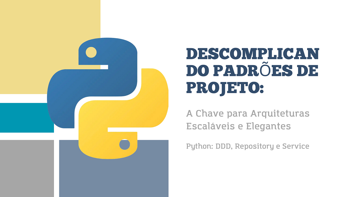 Desvendando Padrões de Projeto em Python: DDD, Repository e Service ...