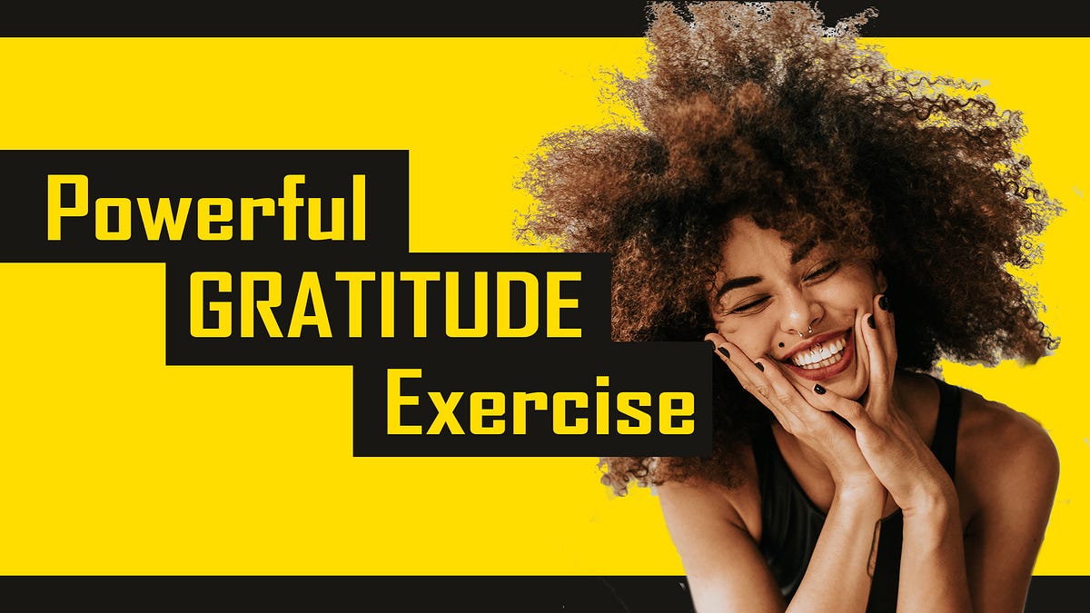 Powerful Gratitude Exercise. Because all of us can use a bit more… | by ...