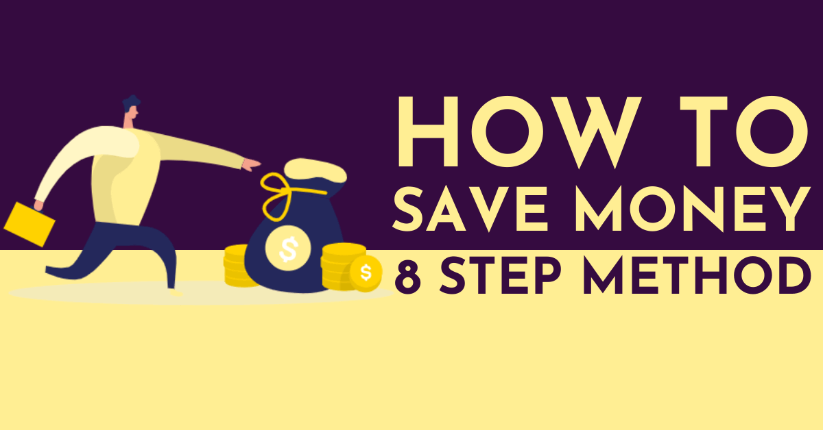 The 8 Step Method To Save Money. Are you sick of not having money left ...