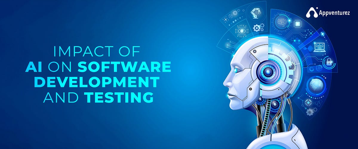 Impact of AI on Software Development and Testing | by Appventurez ...