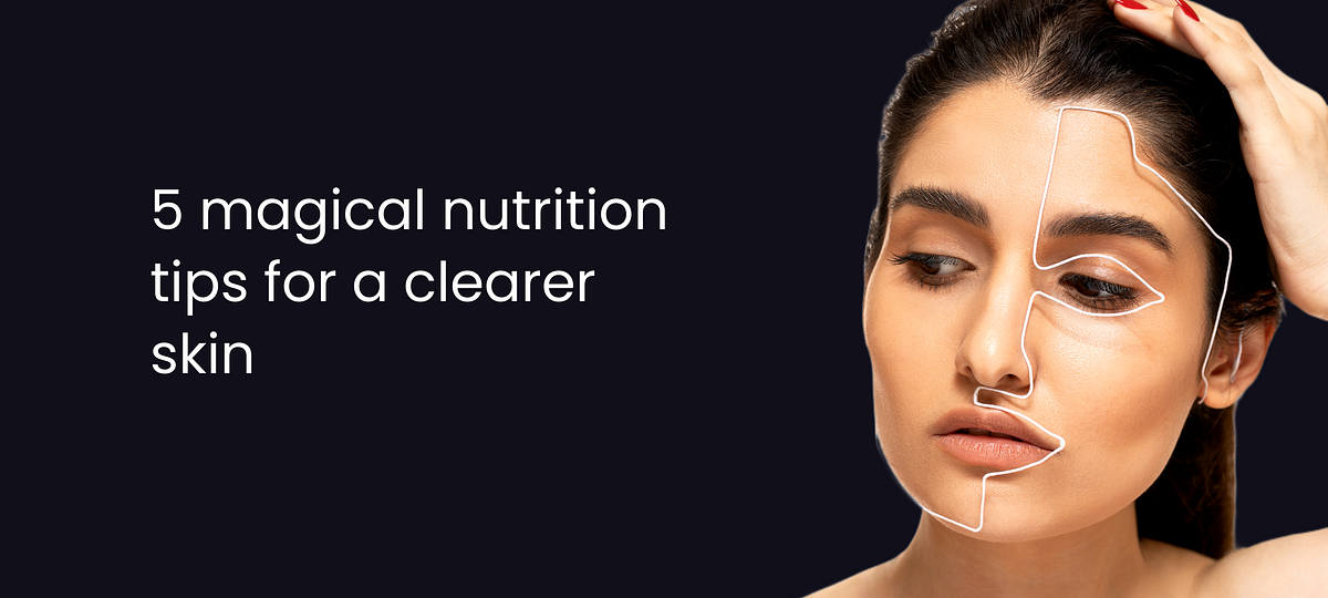5 magical nutrition tips for a clear skin | by Jayti Shah | Medium